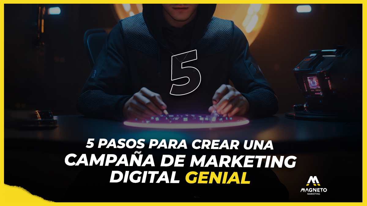 5 pasos para crear una campaña de marketing digital genial