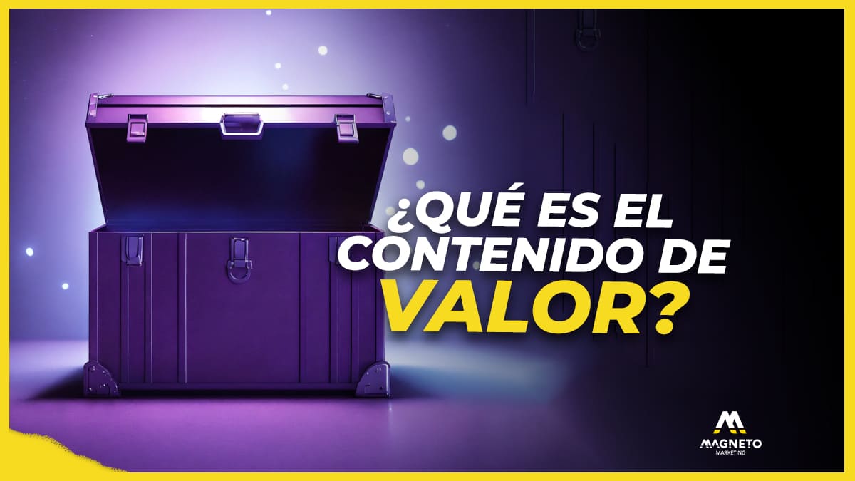 ¿Cómo crear contenido de valor? Conquista a tus clientes