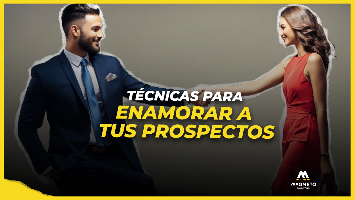 6 Técnicas infalibles para persuadir y captar prospectos - Marketing ...